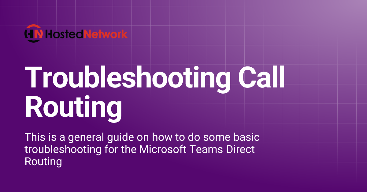 Troubleshooting Call Routing | Hosted Network