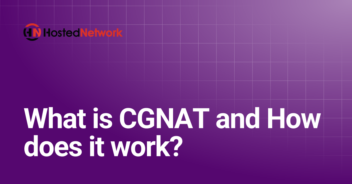 What is CGNAT and How does it work? | Hosted Network