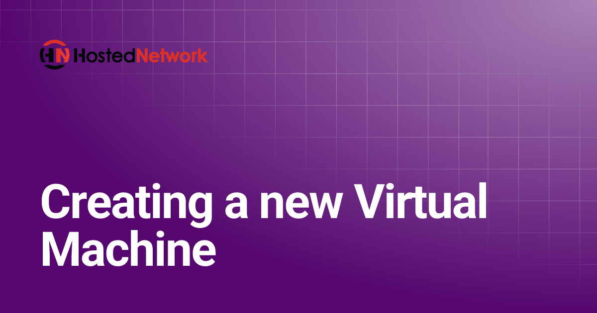 Creating a new Virtual Machine | Hosted Network