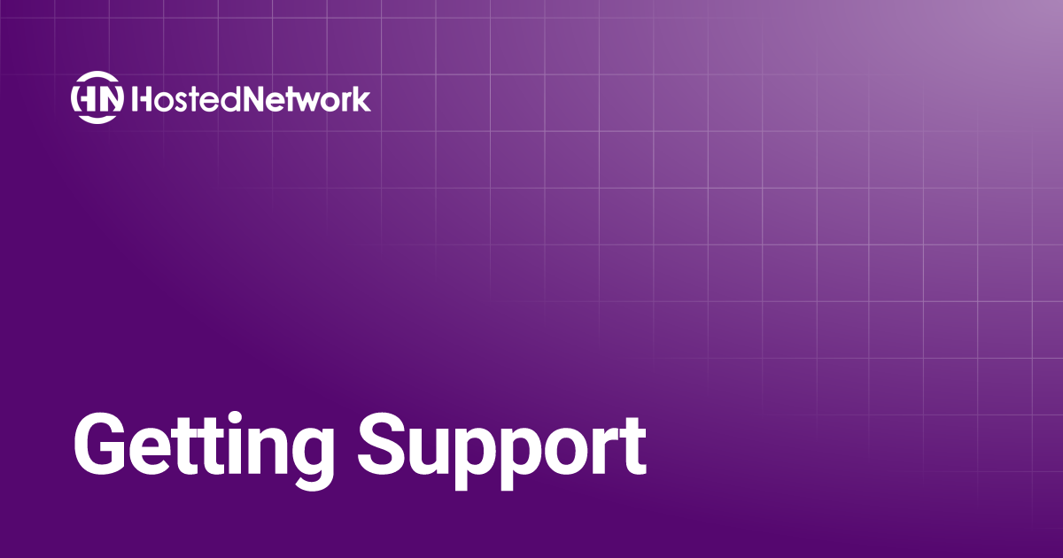 Getting Support | Hosted Network Getting Support | Hosted Network