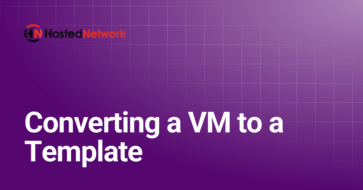 Converting a VM to a Template | Hosted Network